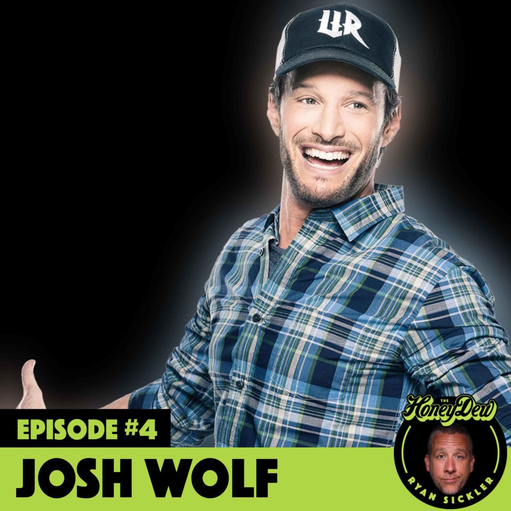 #4 Josh Wolf – The HoneyDew Podcast with Ryan Sickler