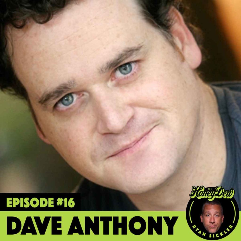 Dave Anthony – The HoneyDew Podcast with Ryan Sickler