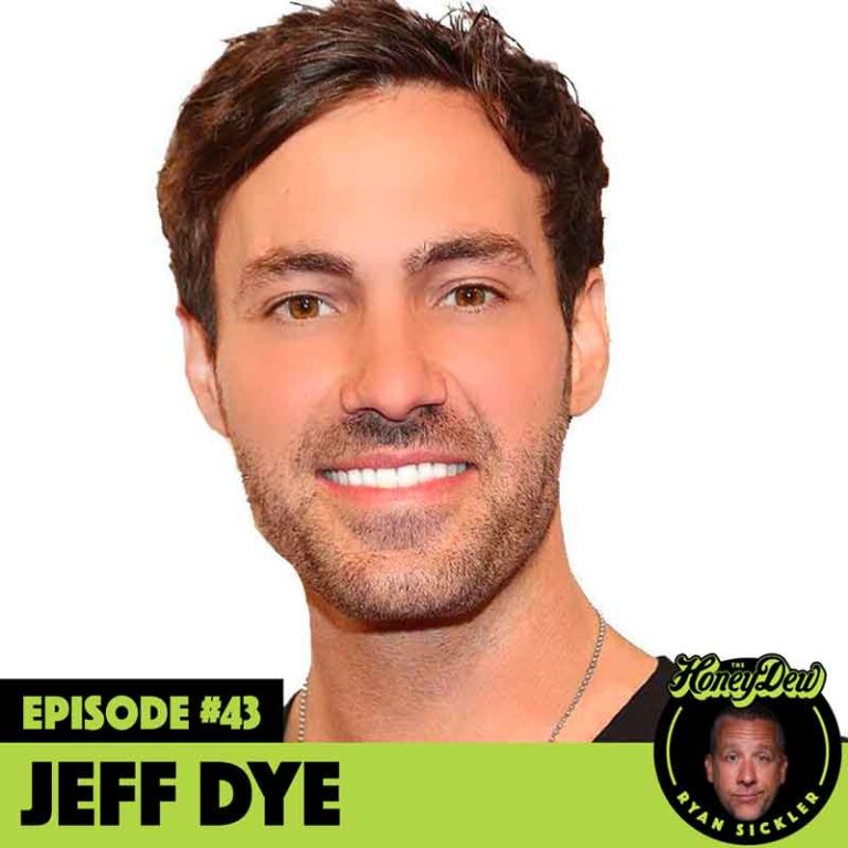 Jeff Dye – The HoneyDew Podcast with Ryan Sickler