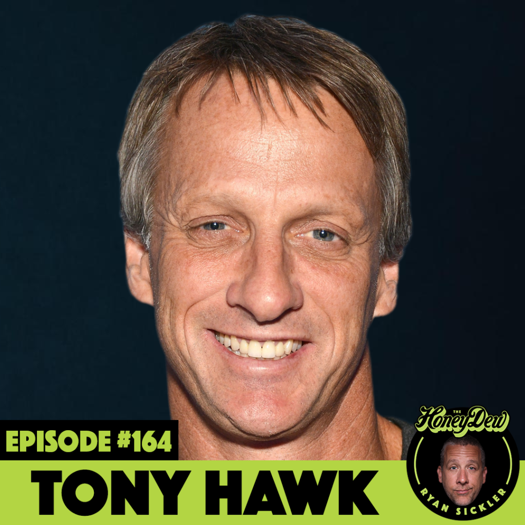 Tony Hawk – HoneyHawk – The HoneyDew Podcast with Ryan Sickler