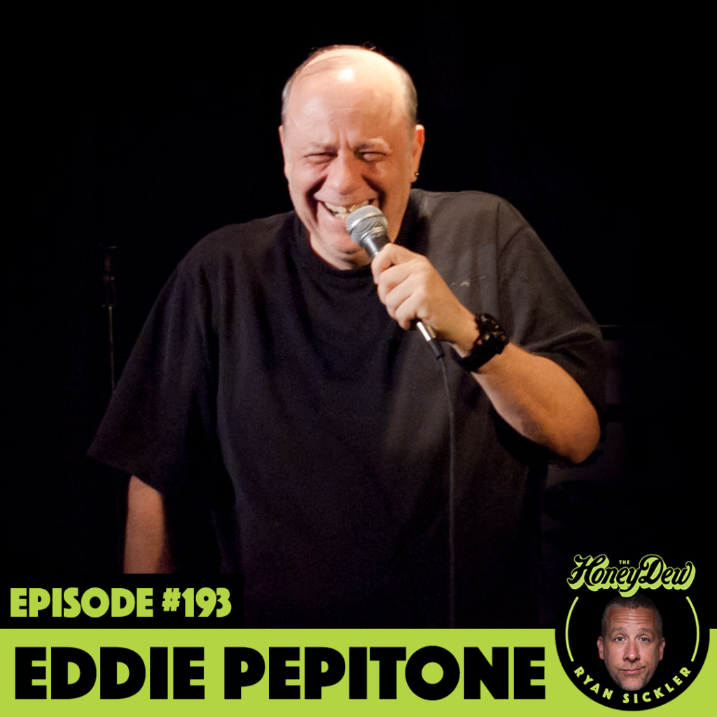 Eddie Pepitone – HoneyPepitone – The HoneyDew Podcast with Ryan Sickler