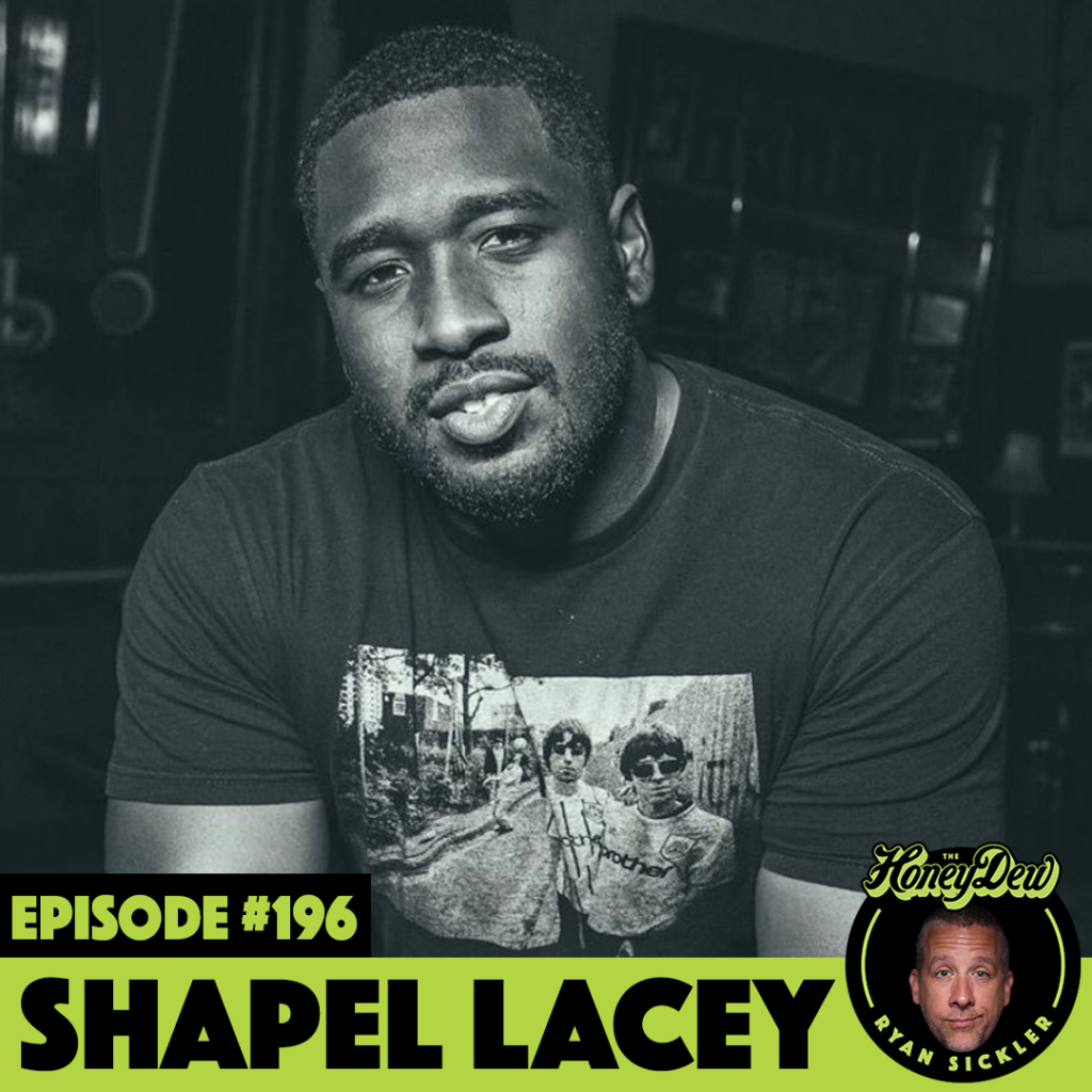 Shapel Lacey – ShapelDew – The HoneyDew Podcast with Ryan Sickler