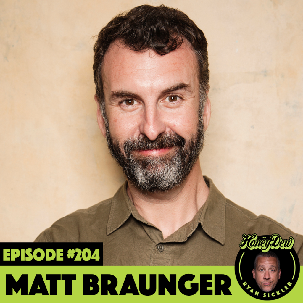 Matt Braunger – HoneyBraunger – The HoneyDew Podcast with Ryan Sickler
