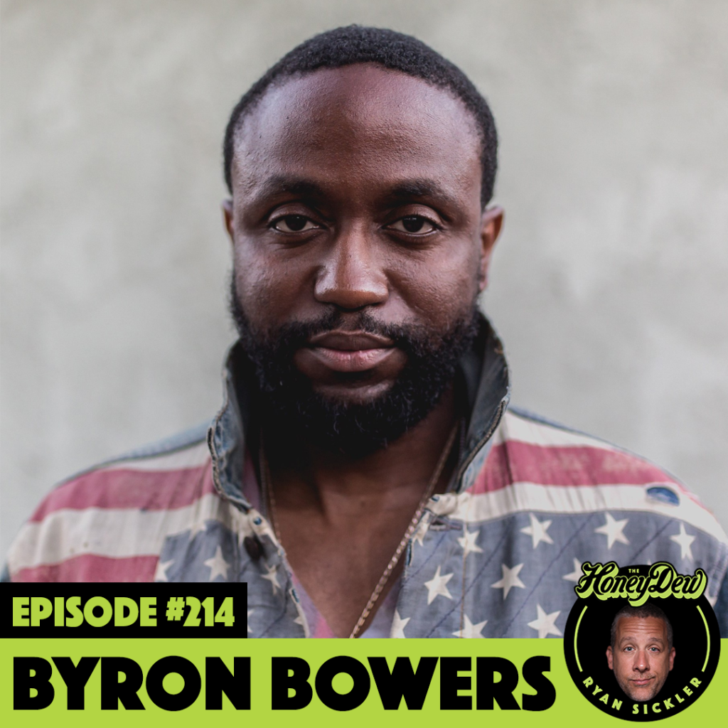 Byron Bowers – ByronDew – The HoneyDew Podcast with Ryan Sickler