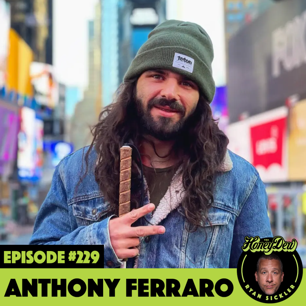 Anthony Ferraro – FerraroDew – The HoneyDew Podcast with Ryan Sickler