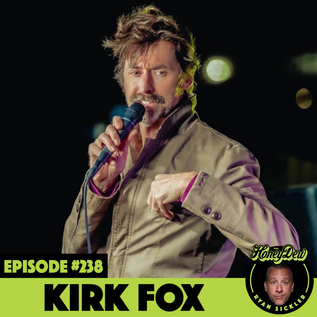 Kirk Fox – HoneyFox – The HoneyDew Podcast with Ryan Sickler
